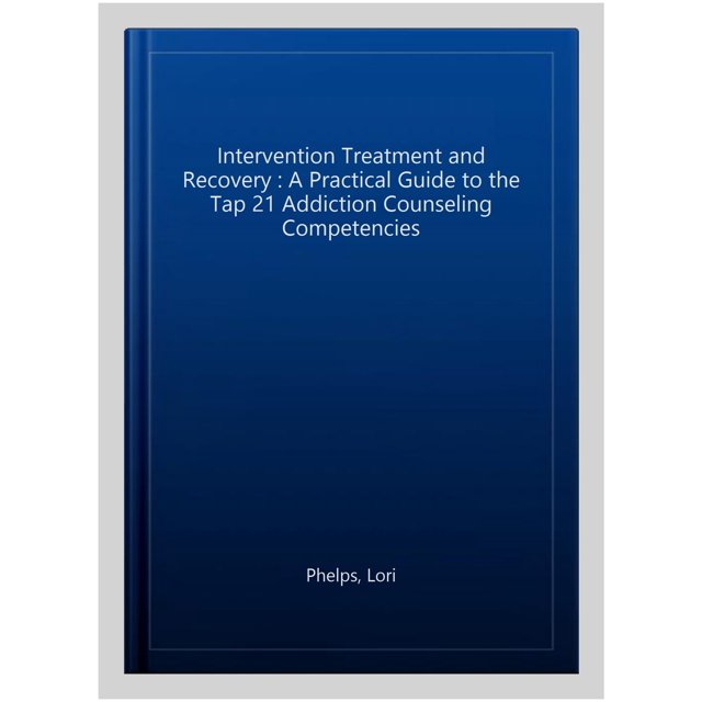Intervention Treatment and Recovery : A Practical Guide to the Tap 21 ...