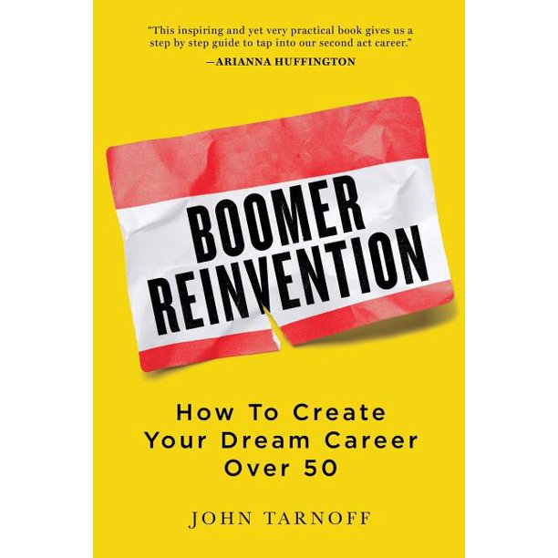 Boomer Reinvention : How to Create Your Dream Career Over 50 (Paperback ...