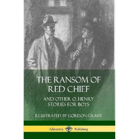 The Ransom of Red Chief: And Other O. Henry Stories for Boys | Walmart ...