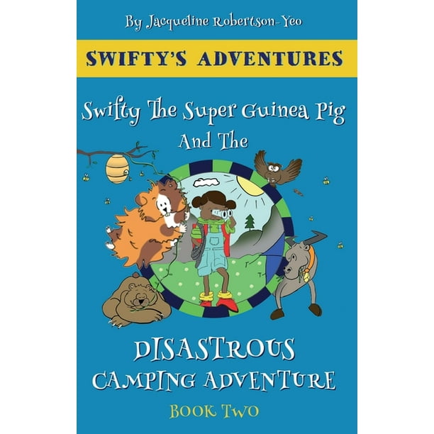Swifty's Adventures: Swifty The Super Guinea Pig And The Disastrous ...