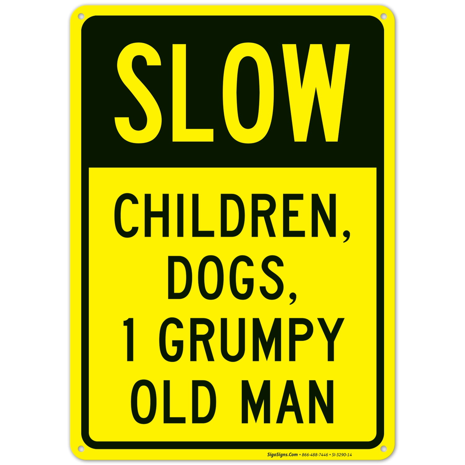 Slow Children Dogs 1 Grumpy Old Man Sign, Traffic Sign, - Walmart.com
