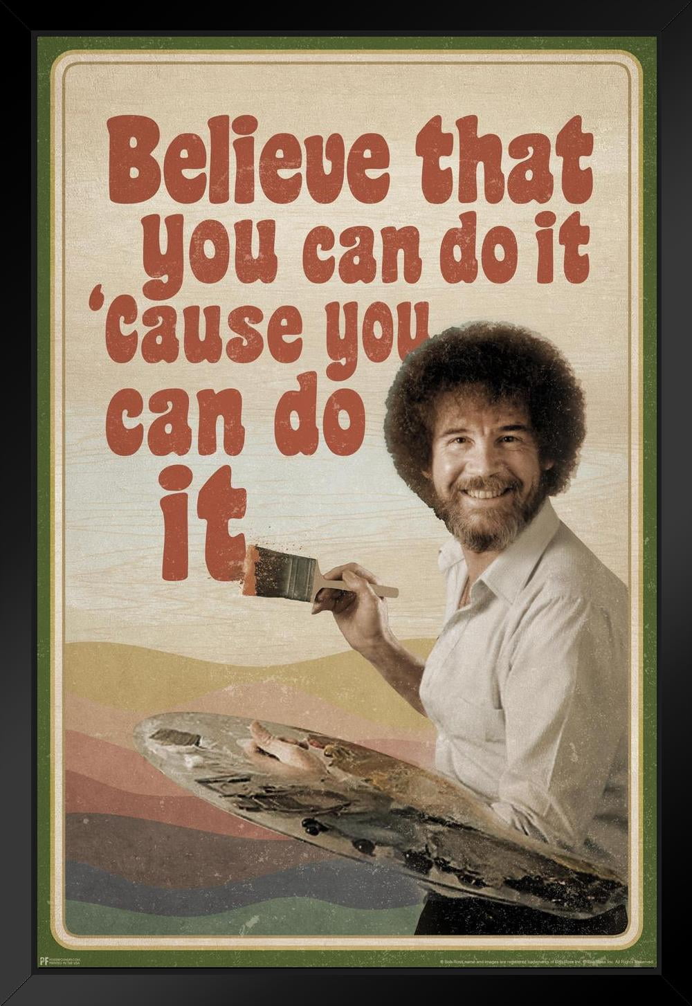 Bob Ross Believe That You Can Do It Cause You Can Do It Motivational ...
