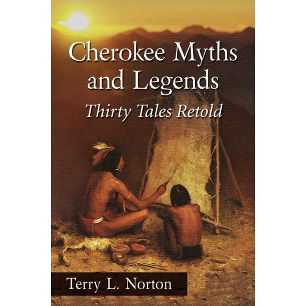 Cherokee Myths and Legends : Thirty Tales Retold (Paperback) - Walmart.com