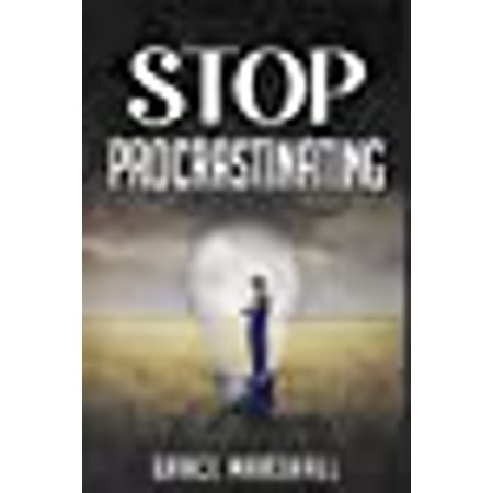 Stop Procrastinating: An Easy-to-Follow Approach to Overcoming ...