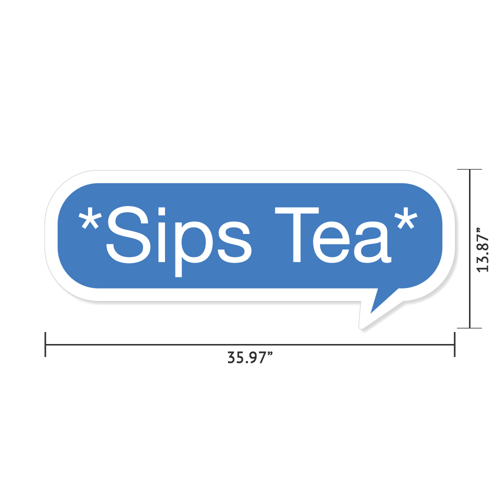 Sips Tea 12" - 24" - 36" - 48" Peel And Stick Wall Art Removable Cute ...