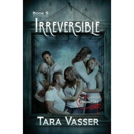 Irreversible: Book 5 (Bloodlust Chronicles) | Walmart Canada