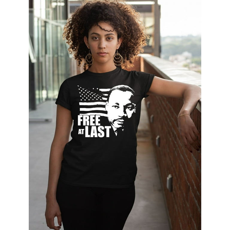 Free At Last Dr Martin Luther King Jr Quote Women's T-shirt Free At Last Dr Martin Luther King Jr Quote Women's T-shirt