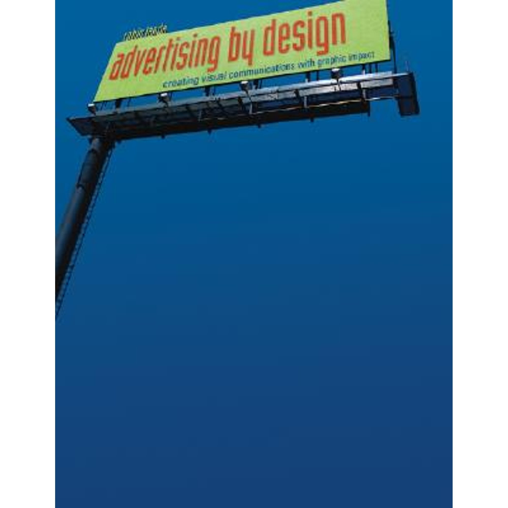 Advertising by Design : Creating Visual Communications with Graphic ...