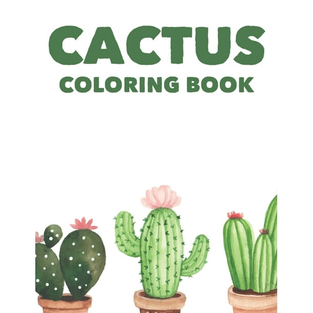 Cactus Coloring Book: Lovely Images And Designs Of Cacti's To Color, A ...
