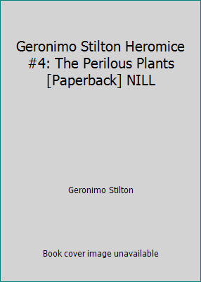 Pre-Owned Geronimo Stilton Heromice #4: The Perilous Plants [Paperback ...