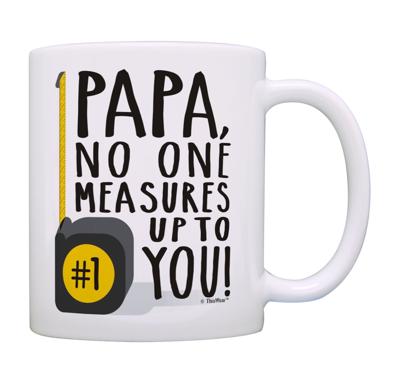 ThisWear Papa Birthday Gifts Papa No One Measures Up To You Measuring ...