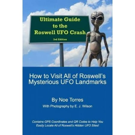 Ultimate Guide to the Roswell UFO Crash, 3rd Edition: How to Visit All ...