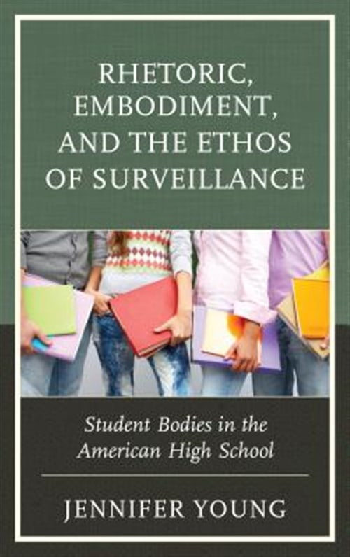 Pre-Owned Rhetoric, Embodiment, and the Ethos of Surveillance: Student ...