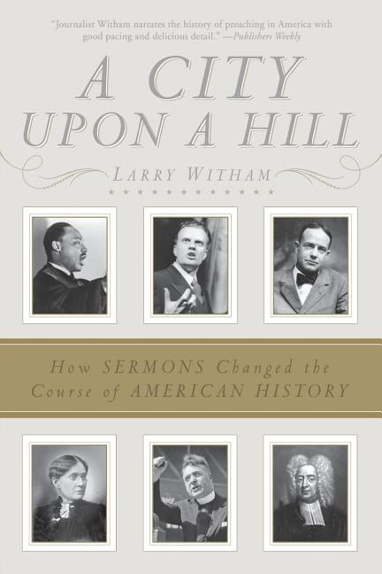 A City Upon a Hill : How Sermons Changed the Course of American History ...