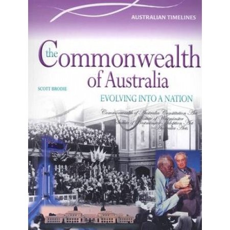 The Commonwealth of Australia: Evolving into a Nation (Australian ...