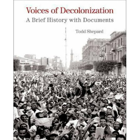 Voices of Decolonization: A Brief History with Documents (The Bedford ...