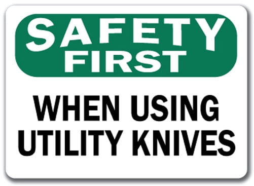Safety First Sign - When Using Utility Knives - 10" x 14" OSHA Safety ...