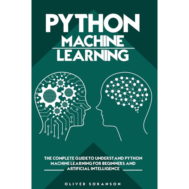 Python Machine Learning : The Complete Guide to Understand Python ...