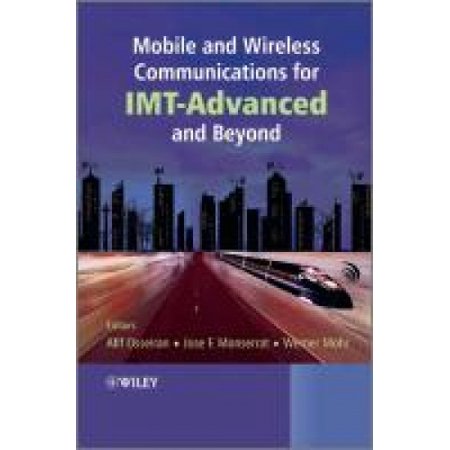 Mobile and Wireless Communications for IMT-Advanced and Beyond ...