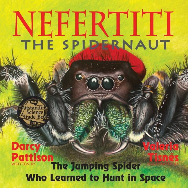 Nefertiti, the Spidernaut : The Jumping Spider Who Learned to Hunt in ...