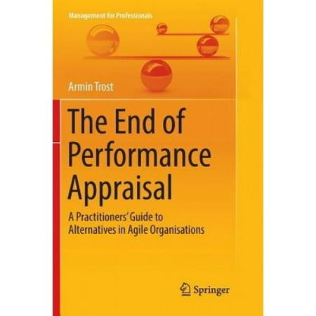 The End of Performance Appraisal: A Practitioners' Guide to ...