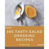 303 Easy Salad Dressing Recipes : Let's Get Started with The Best Easy ...