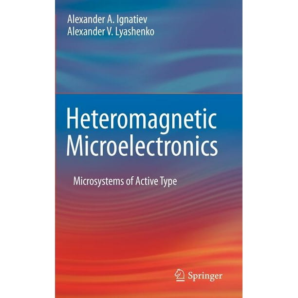 Heteromagnetic Microelectronics : Microsystems of Active Type ...