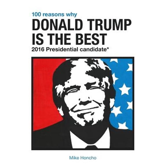 Pre-Owned 100 Reasons Why Donald Trump is the Best 2016 Presidential ...