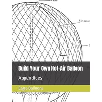 Build Your Own Hot-Air Balloon: Appendices Paperback 1535077263 ...
