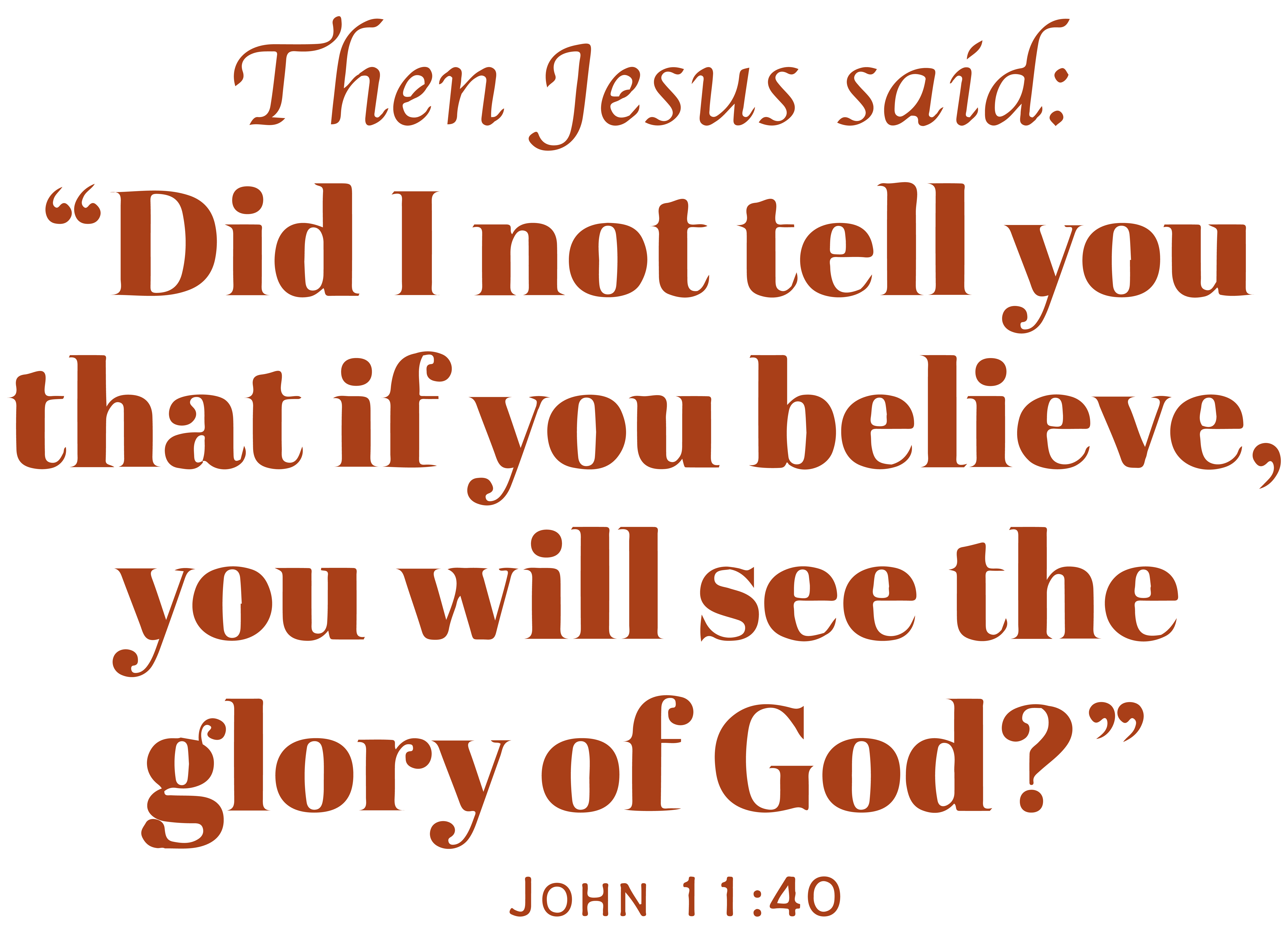 John 11 40 Then Jesus Siad Did I Not Tell You Vinyl Decal Sticker john-11-40-then-jesus-siad-did-i-not-tell-you-vinyl-decal-sticker
