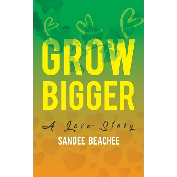 Grow Bigger: A Love Story (Paperback) - Walmart.com - Walmart.com