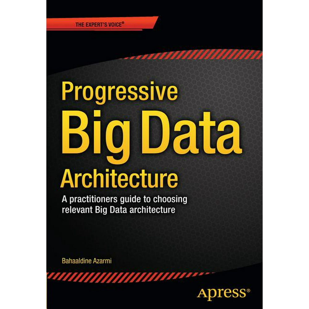 Scalable Big Data Architecture: A Practitioners Guide to Choosing ... Scalable Big Data Architecture: A Practitioners Guide to Choosing ...