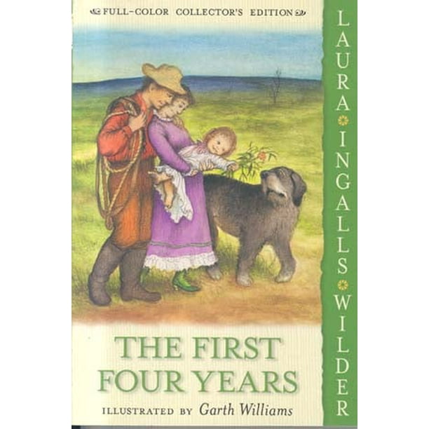 The First Four Years (Laura Ingalls Wilder, Full-Color Collector's ...