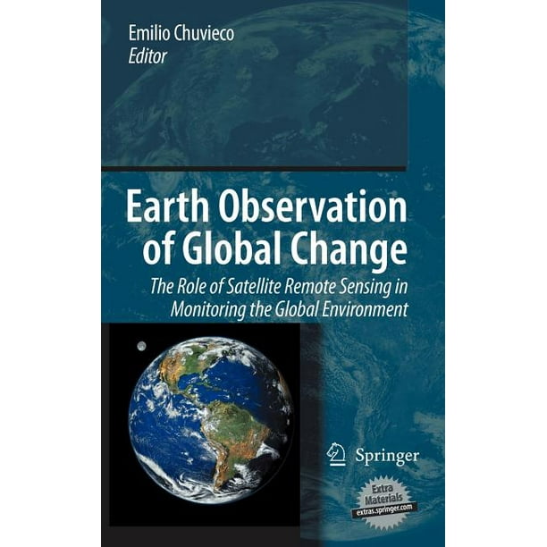 Earth Observation of Global Change : The Role of Satellite Remote ...