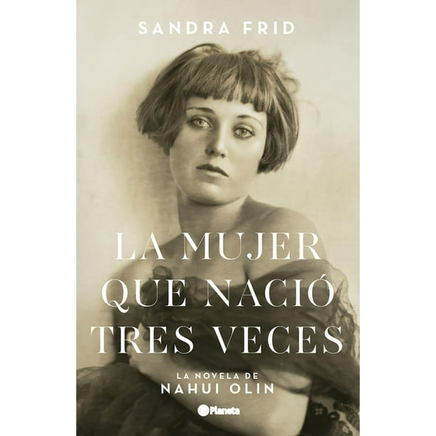 LA MUJER QUE NACIO TRES VECES PLANETA SANDRA FRID | Walmart en línea
