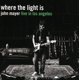 Where the Light Is: Live (CD) - Walmart.com
