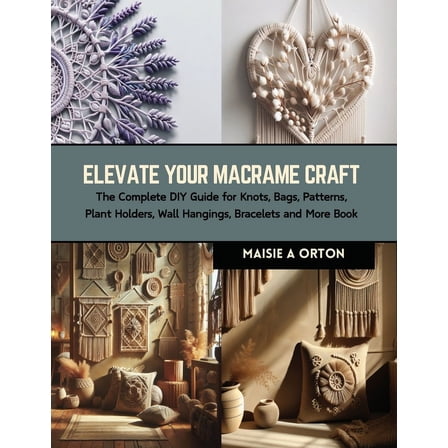 Macrame for Beginners: The Complete Handbook for Beginners and Beyond ...