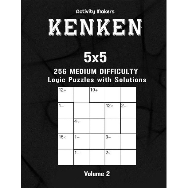KenKen Puzzle Book : 5x5 - 256 Medium Difficulty Logic Puzzles - Volume ...