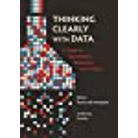 Thinking Clearly with Data: A Guide to Quantitative Reasoning and Analysis | Walmart Canada