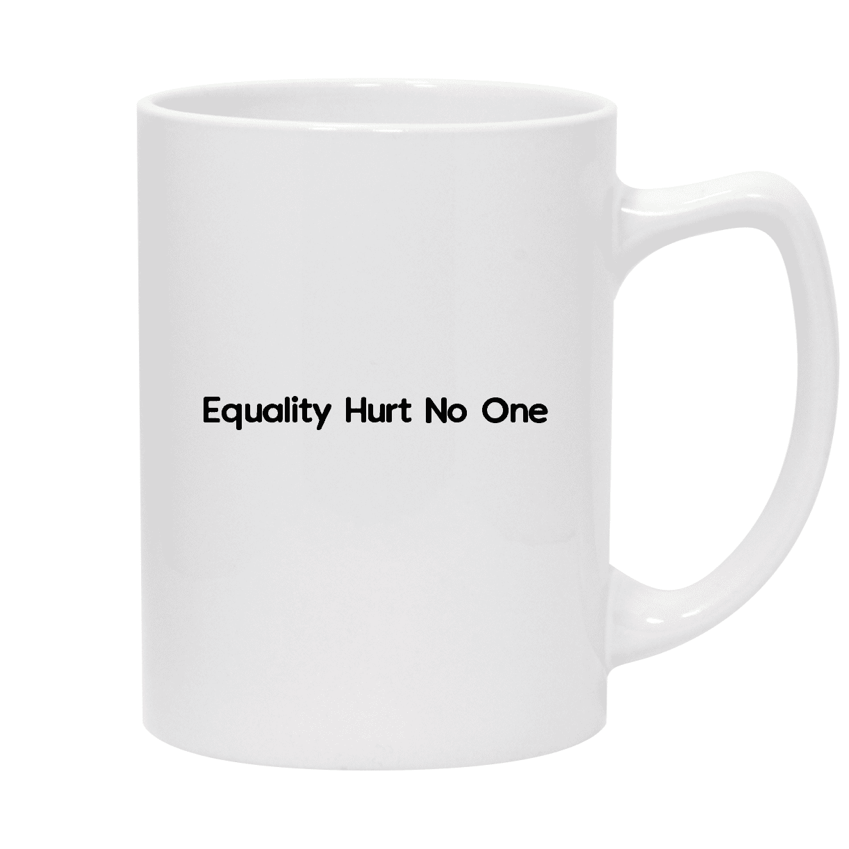 Equality Hurt No One - 14oz Ceramic White Statesman Coffee Mug, White ...