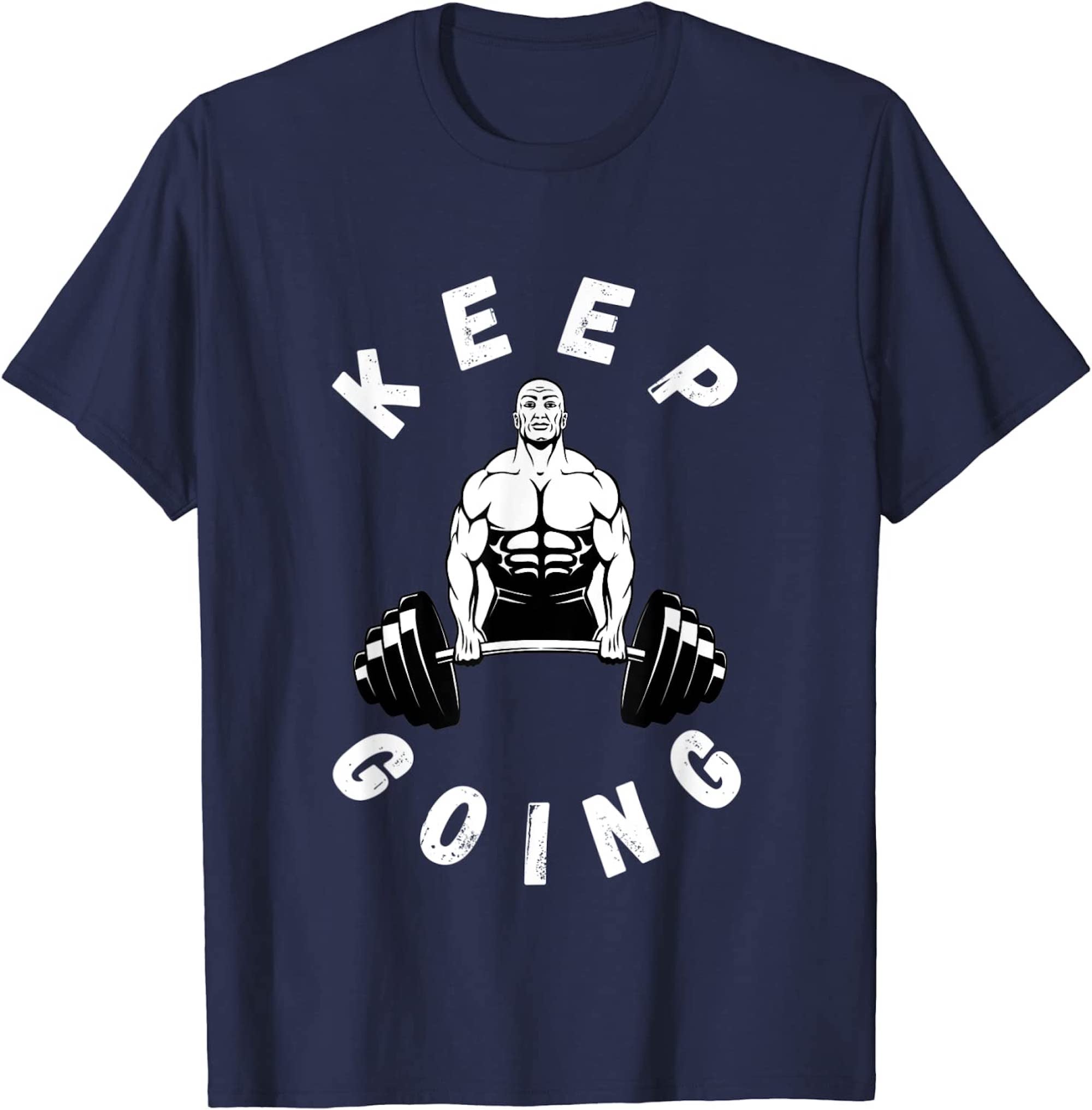 Keep Going Cool Motivational Quote Meme Weightlifter Power T-Shirt ...
