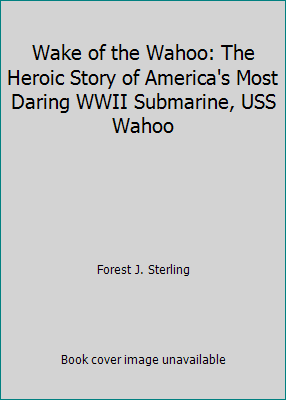 Pre-Owned Wake of the Wahoo: The Heroic Story of America's Most Daring ...