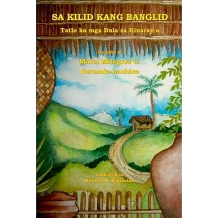 Sa Kilid Kang Banglid: Tatlo Ka MGA Dula Sa Kinaray-A [Tagalog ...