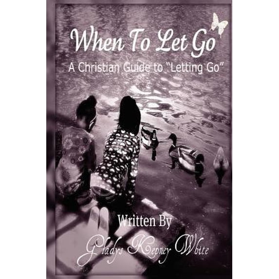 Pre-Owned When To Let Go: A Christian Guide To Letting Go (Paperback ...