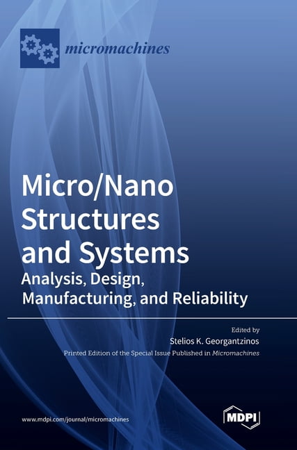 Micro Nano Structures And Systems Analysis Design Manufacturing