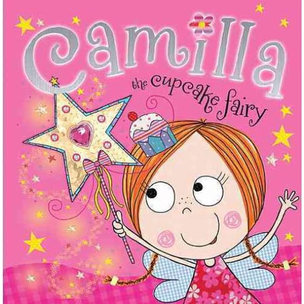 Camilla, the Cupcake Fairy, Tim Bugbird, Lara Ede Hardcover - Walmart.ca