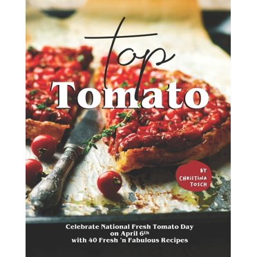 Tomato: 70 Recipes Celebrating the Extraordinary Tomato, (Hardcover ...