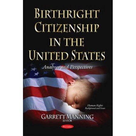 Birthright Citizenship in the United States: Analyses & Perspectives ...