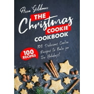 Easy to Bake Christmas Cookies Cookbook : Recipes to Bake and Enjoy ...