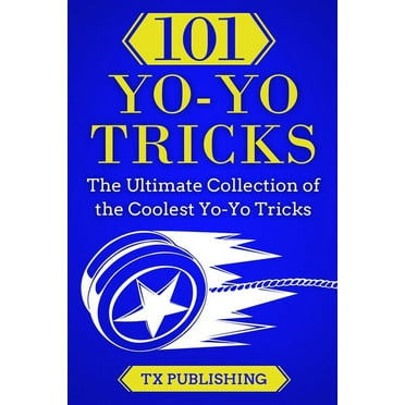 Yo-Yo World Trick Book: Featuring 50 of the Most Popular Yo-Yo Tricks ...